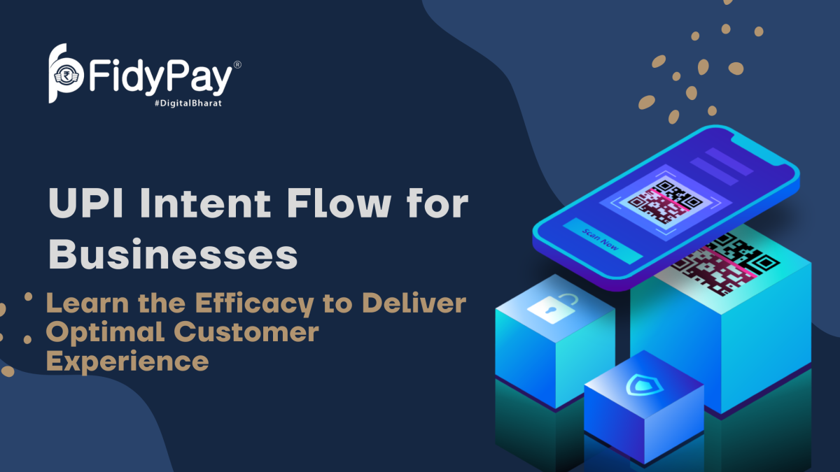 What is UPI Intent Flow & How Does it Benefit the Businesses? What is UPI Intent Flow & How Does it Benefit the Businesses?
