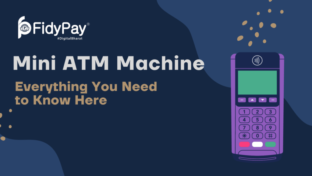 Mini ATM Machine: Everything You Need to Know Here | FidyPay